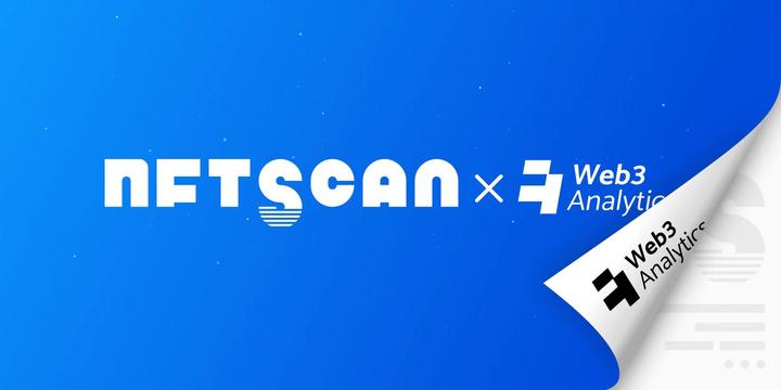 NFTScan 与 Web3 Analytics 达成合作伙伴，双方在多链 NFT 数据方面展开合作 - 知乎