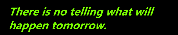 分析翻译There is no telling what will happen tomorrow. - 知乎