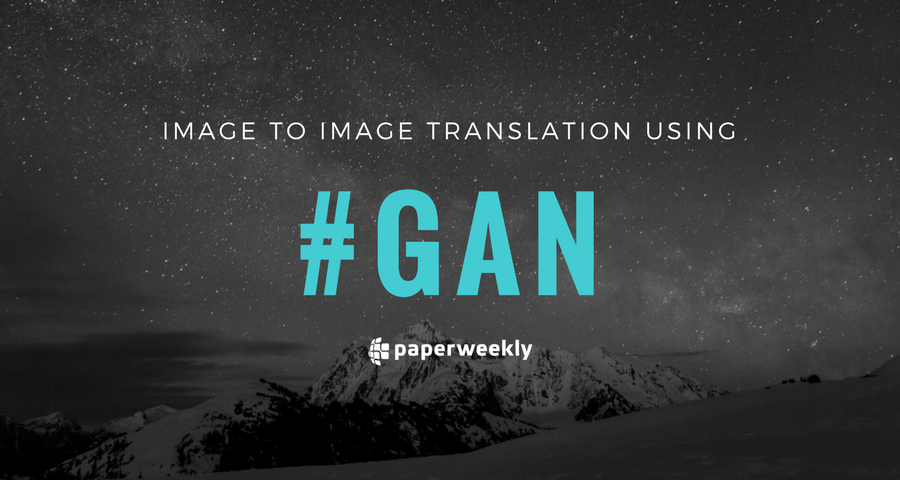 Image to Image Translation Using GAN | 每周话题精选 #04 - 知乎