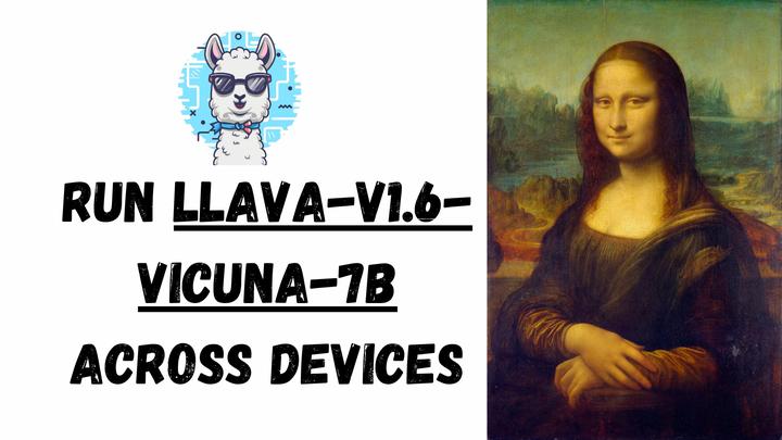 多模态开源大模型来啦 跨设备跑 Llava-v1.6-Vicuna-7B - 知乎