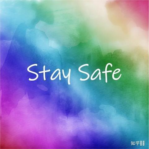 Stay safe是什么意思？译成保持安全感觉不太贴切，更贴切的意思是什么呢？ - 知乎