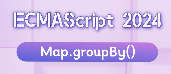 深入理解 ECMAScript 2024 新特性：Map.groupBy() 分组操作 - 知乎