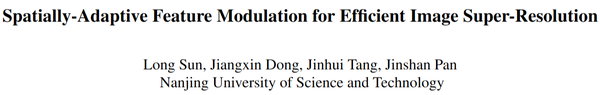 五分钟论文速读 | Spatially-Adaptive Feature Modulation for Efficient Image Super-Resolution - 知乎