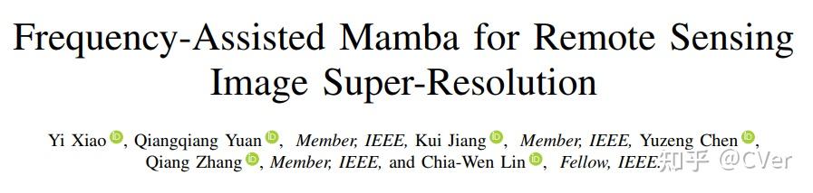 Mamba再下一城！FMSR：用于遥感图像超分辨率的频率辅助Mamba - 知乎