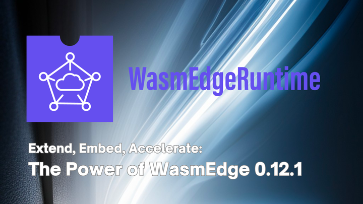 Wasmedge 0 12 1 发布:新的 Plugin 系统、用于 Ai 的 Wasm Api、高级 Socket Networking 知乎