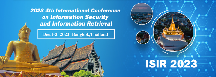2023年第四届信息安全与信息检索国际会议(ISIR 2023) - 知乎