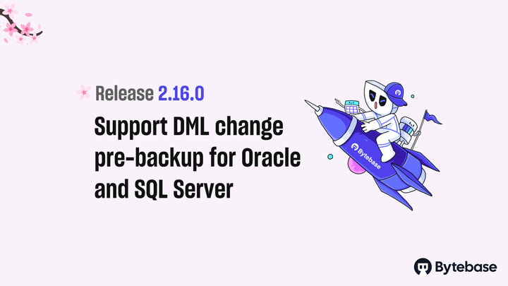 Bytebase 2.16.0 - 支持 Oracle 和 SQL Server DML 变更的事前备份 - 知乎