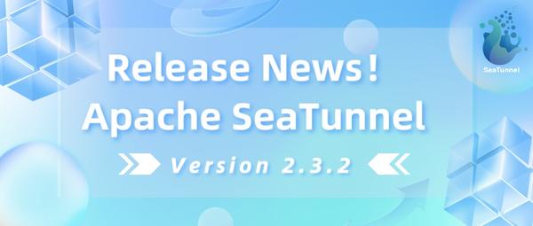 SeaTunnel 发布成为 Apache 顶级项目后首个版本 2.3.2，进一步提高 Zeta 引擎稳定性和易用性 - 知乎
