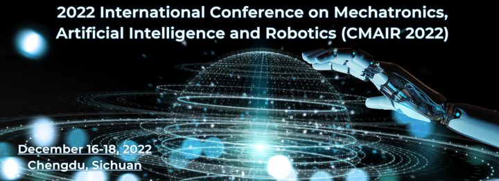 【IEEE/EI检索】2022年机电一体化、人工智能与机器人国际会议(CMAIR 2022) - 知乎