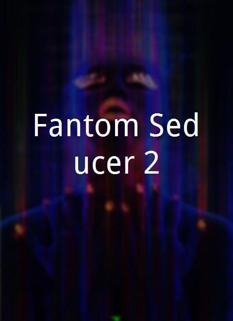 Fantom Seducer 2 - 知乎
