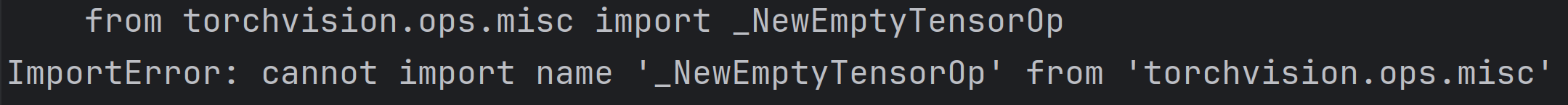 ImportError: cannot import name '_NewEmptyTensorOp' from 'torchvision.ops.misc' - 知乎