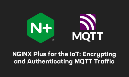 面向物联网的 NGINX Plus：对 MQTT 流量进行加密和身份验证 - 知乎