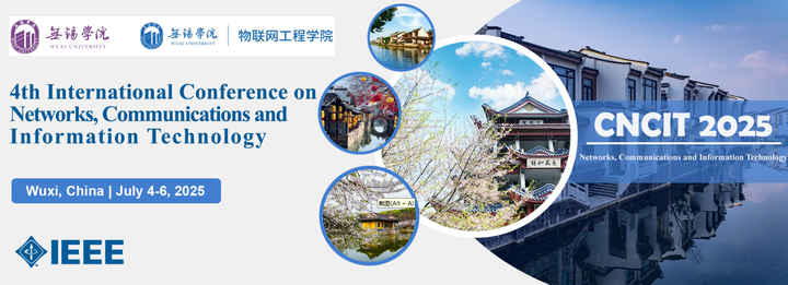 【EI会议征稿】2025年第四届网络、通信与信息技术国际会议(CNCIT 2025) - 知乎