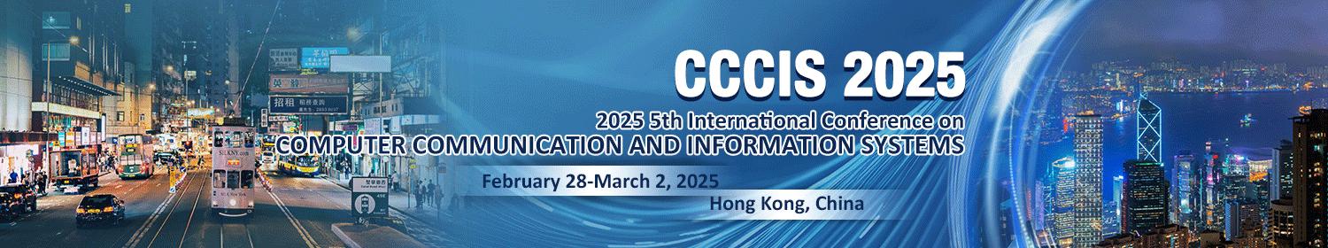 2025年第五届国际计算机通信与信息系统会议(CCCIS 2025) 即将召开！ - 知乎