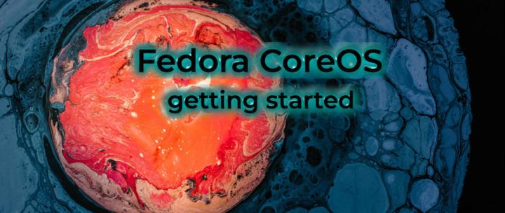 Fedora CoreOS 入门 | Linux 中国 - 知乎