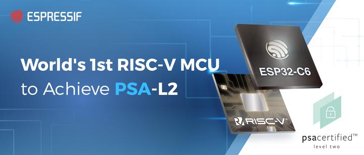 乐鑫打造全球首款 PSA Certified Level 2 RISC-V 芯片 - 知乎