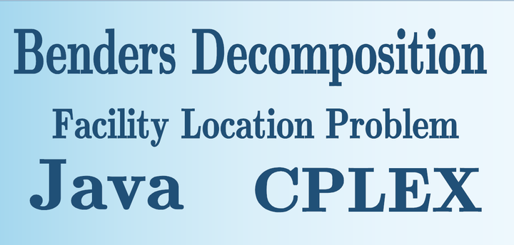 优化算法 | Benders Decomposition求解设施选址问题(FLP)：理论及Java调用CPLEX实战 - 知乎