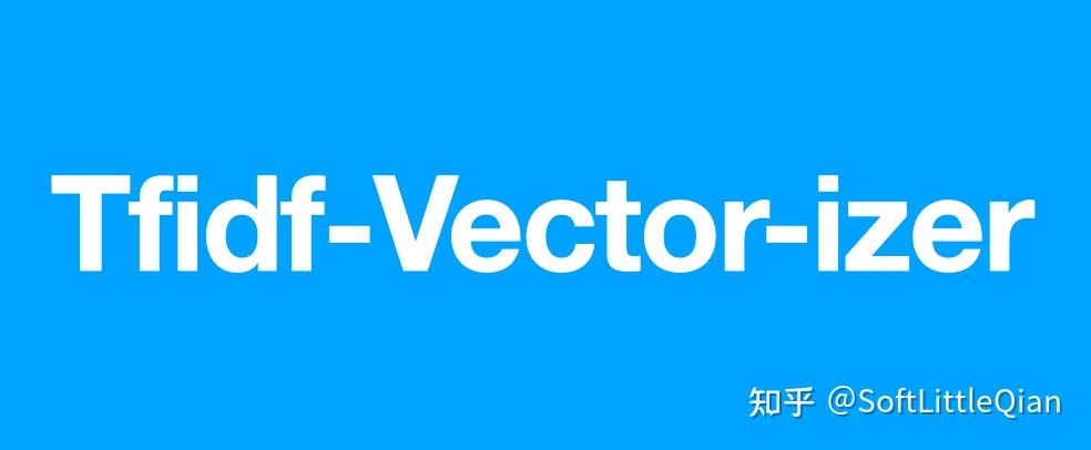 学python Sklearn Tfidfvectorizer的用法 顺便学英语 知乎
