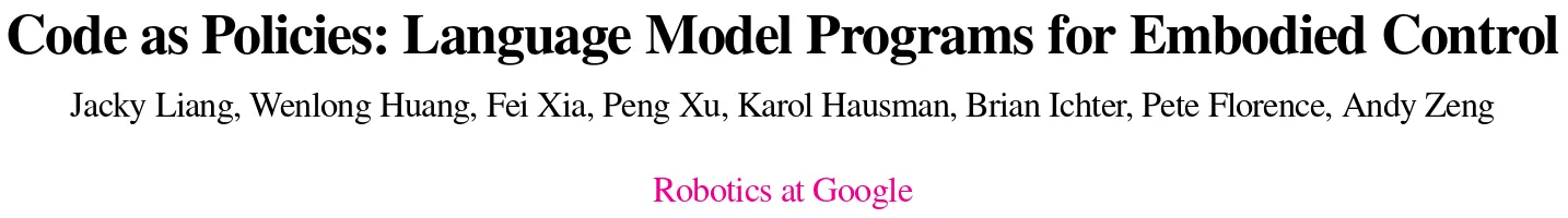 [Robotics] Code as Policies: Language Model Programs for Embodied ...