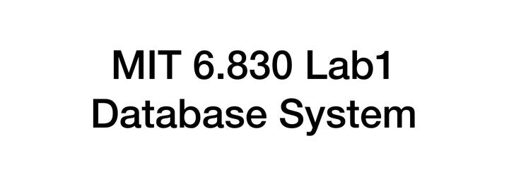MIT6.830: Database System lab1 note - 知乎