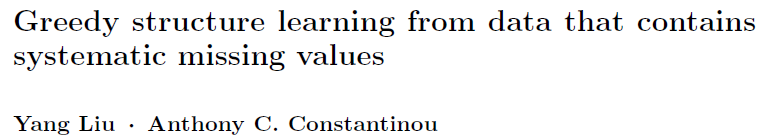 Greedy structure learning from data that contains systematic missing values-缺失数据贝叶斯网结构学习 - 知乎