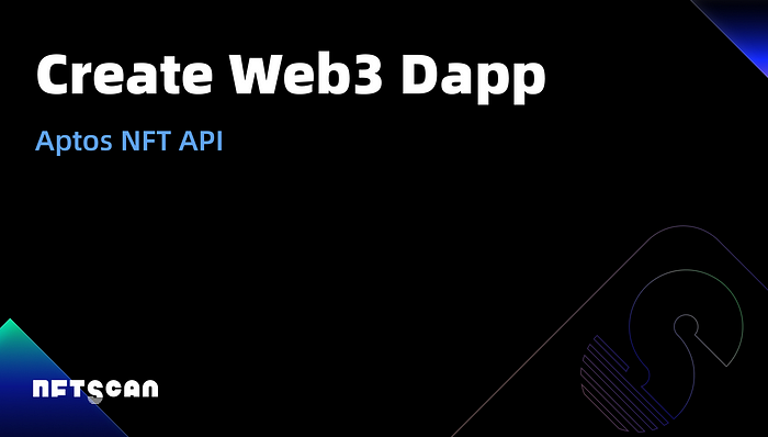 如何利用 NFTScan NFT API 在 Aptos 网络上进行 Web3 应用程序开发 - 知乎