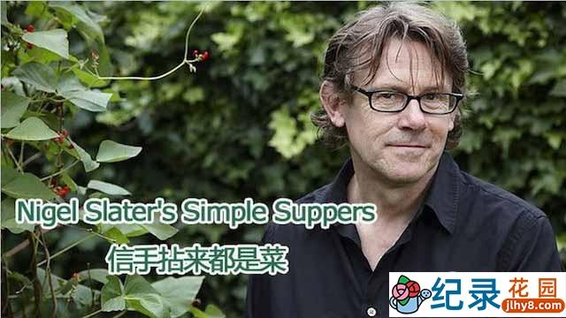 BBC美食记录片《简单烹饪Nigel Slater’s Simple Suppers》全6集自媒体解说素材 - 知乎