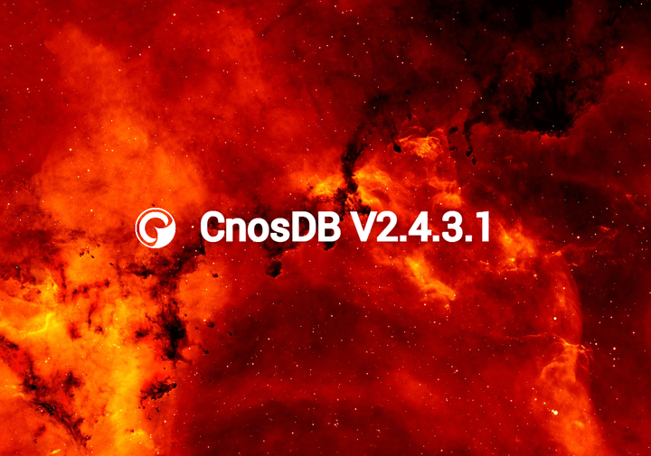 2025 First LOOK! CnosDB 新版本 2.4.3.1 发布 - 知乎