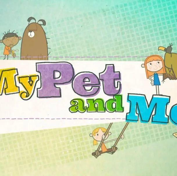 儿童宠物科普节目《My Pet and Me 萌宠和我》3季全，以家庭访问的形式，讲述孩子们如何与宠物相处 - 知乎
