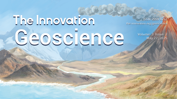 The Innovation Geoscience | Volume 3 Issue 2 Live Now - 知乎