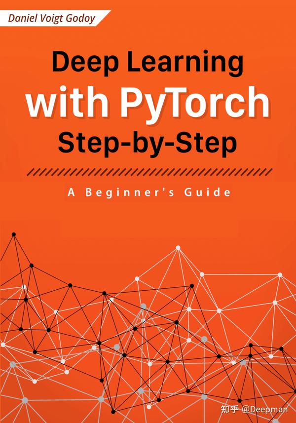 书 | 2023年D. V. Godoy著《使用 PyTorch 一步步进行深度学习：初学者指南》 - 知乎