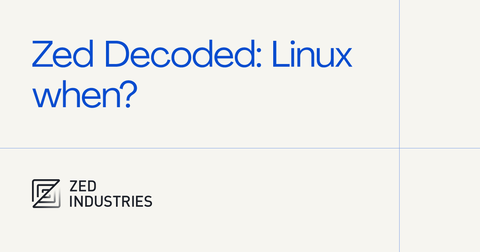 Zed 编辑器：Linux 版本还有多久到来？ - 知乎