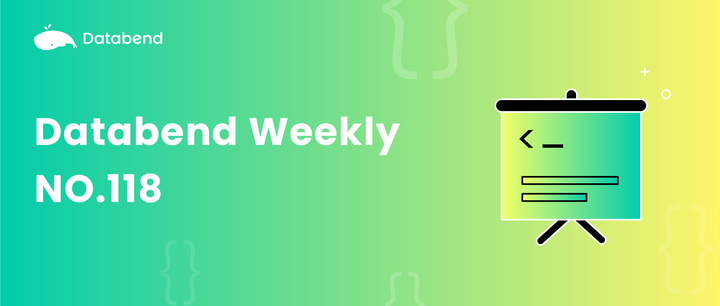 Databend 开源周报第 118 期 - 知乎