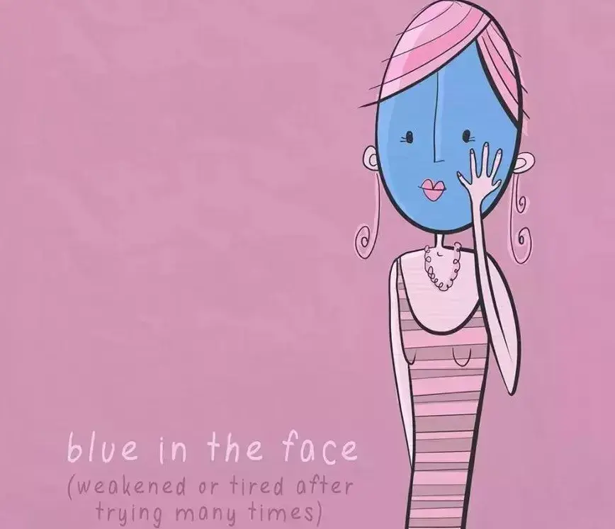 Blue in the face 不是说你"脸蓝了"！它的意思你绝对想不到！ - 知乎