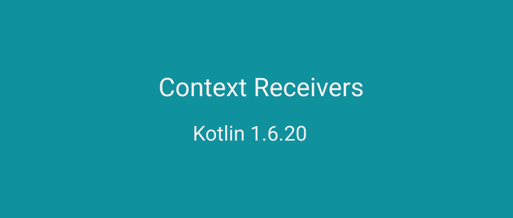 揭秘 Kotlin 1.6.20 重磅功能 Context Receivers - 知乎