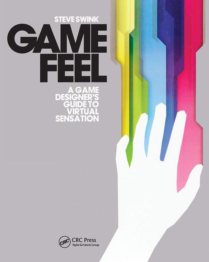 Game Feel: A Game Designer's Guide to Virtual Sensation（游戏感：虚拟感的游戏设计师指南 ...
