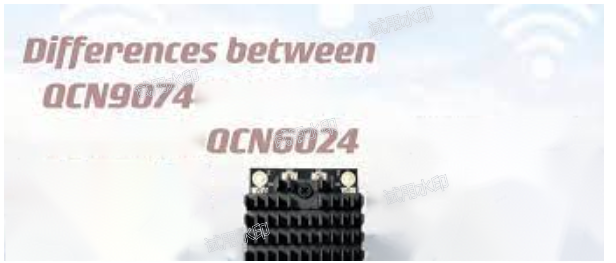 WiFi6 Socs QCN6024 vs QCN9074: performance differences in network cards ...