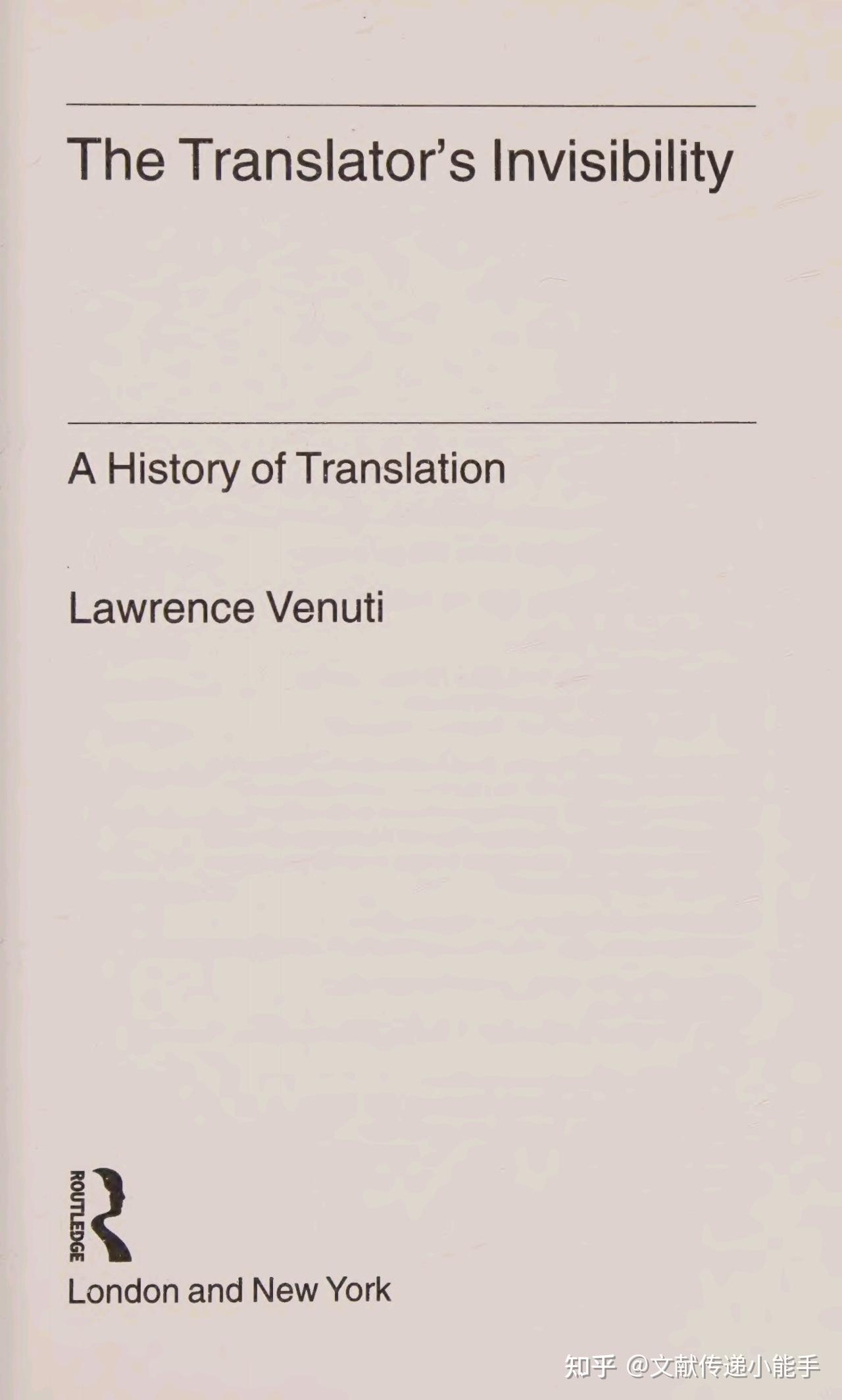 劳伦斯·韦努蒂,译者的隐身,英文版,The Translator's Invisibility A History of Translation by Lawrence Venuti 1995 ...