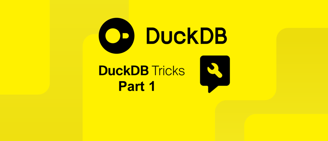 DuckDB技巧1（Tricks – Part 1） - 知乎