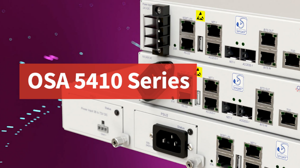 5G时代来临，ADVA推出新品OSA 5412 / OSA5422网络接入设备 - 知乎