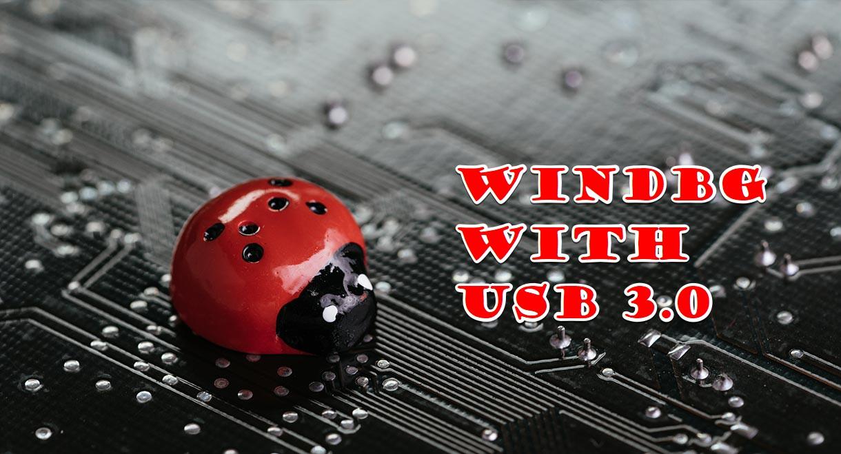 用USB 3.0 + WinDbg开始你的调试之旅
