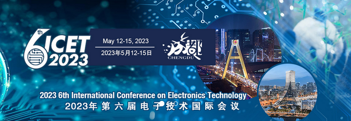 2023年IEEE第六届电子技术国际会议(IEEE ICET 2023) - 知乎