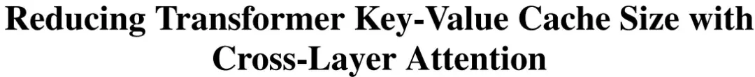 麻省理工(MIT) | 提出跨层Attention，减少Transformer大模型键值(KV)缓存，加快LLM推理！ - 知乎