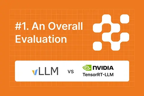 AIGC每周精选-vLLM vs TensorRT-LLM] #1. An Overall Evaluation - 知乎