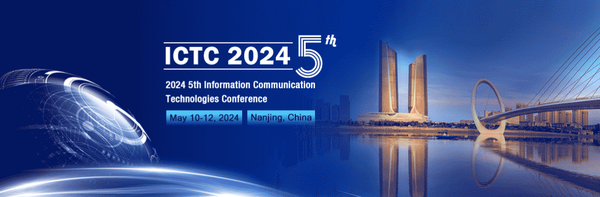 2024年第五届信息通信技术会议（ICTC2024）即将召开！ - 知乎