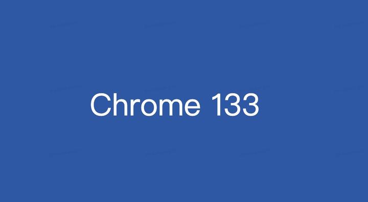 Chrome 浏览器 133 版本新特性 - 知乎