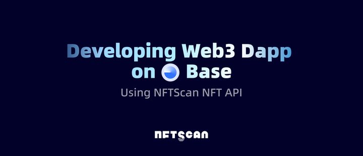 如何使用 NFTScan NFT API 在 Base 网络上开发 Web3 应用 - 知乎