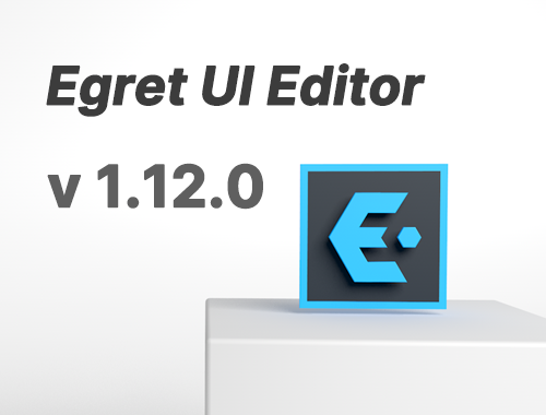 Egret UI Editor 1.12.0 发布,优化\修复多个问题 - 知乎