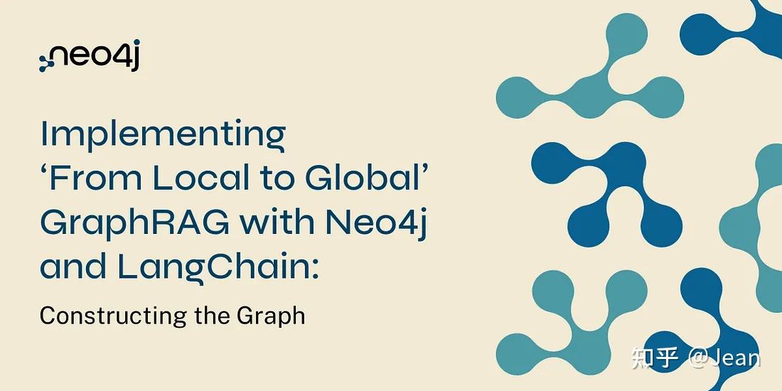 用Neo4j与LangChain实现从局部到全局的RAG：建立知识图谱 - 知乎