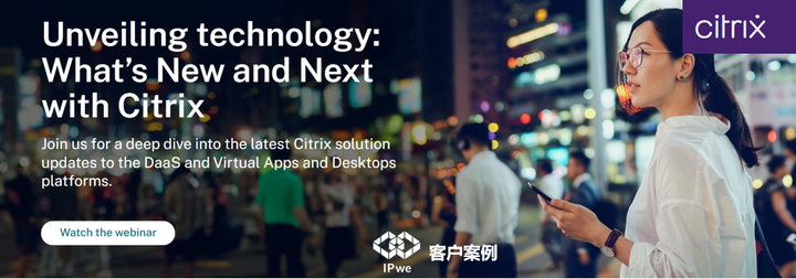 IPwe客户案例 | 借助SIAM，Citrix Cloud终于实现快速、规模化的专利评估 - 知乎